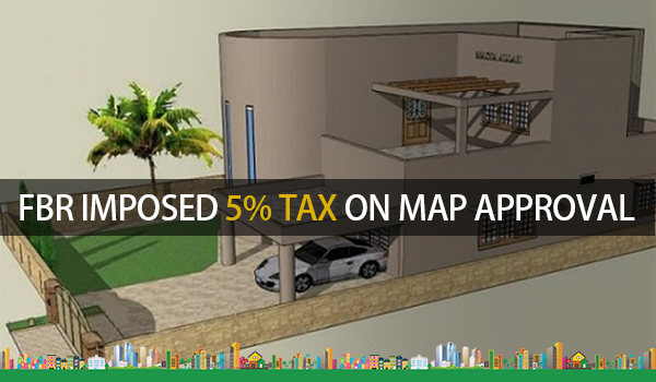 FBR imposed 5% tax on map approval