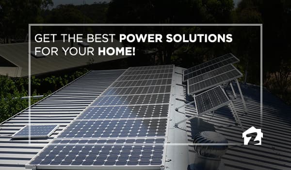 Get the best power solutions for your home!